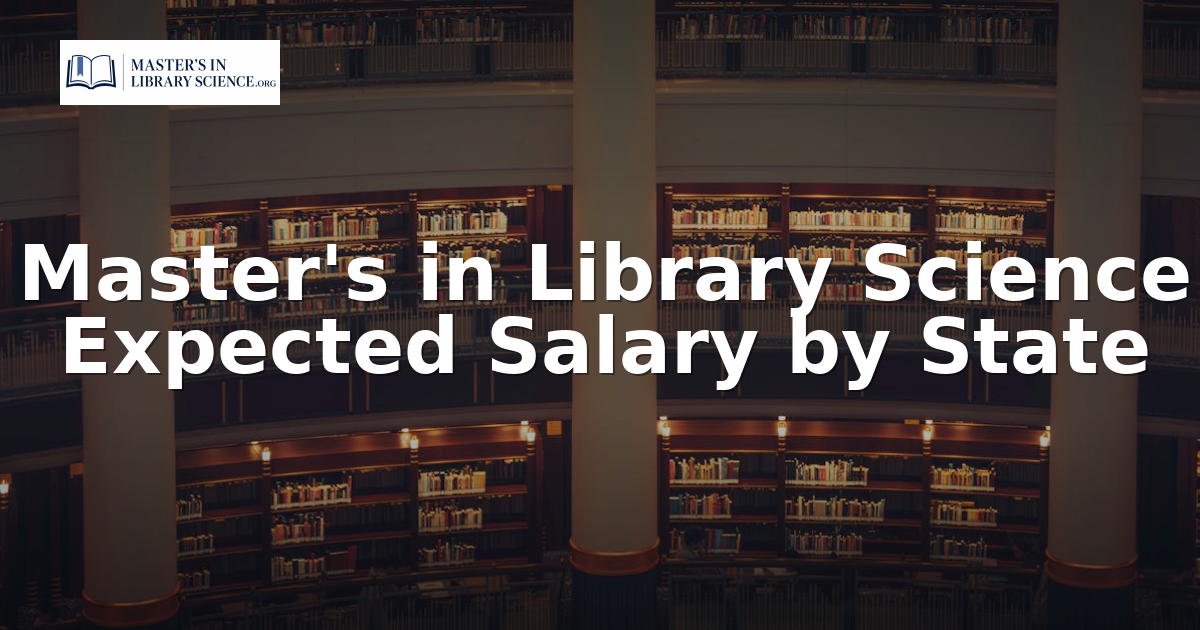 Library Science Salary by State: MLIS Earnings Guide